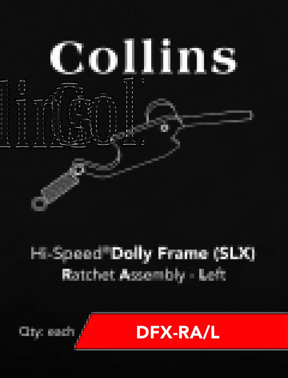 DFX-RAL Hi-Speed® Dolly Frame (SLX) Ratchet Assembly - Left – Collins ...
